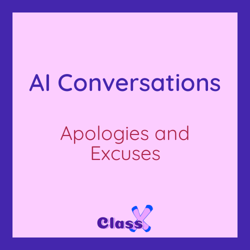 Basic AI Conversations: Making Apologies and Excuses - ClassX