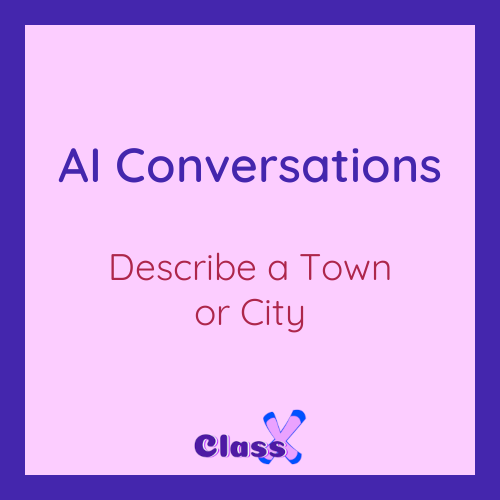 Basic AI Conversations: Describing Your Hometown or City - ClassX