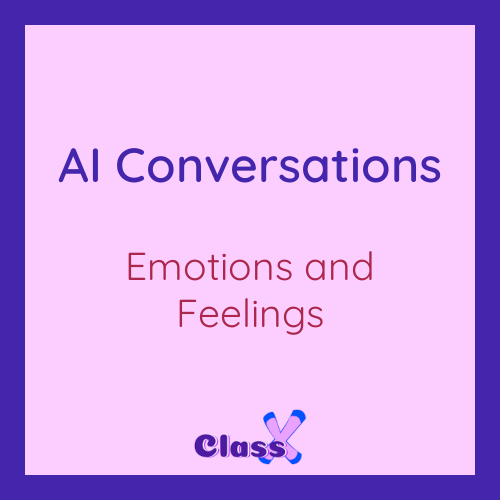 Basic AI Conversations: Emotions and Feelings - ClassX