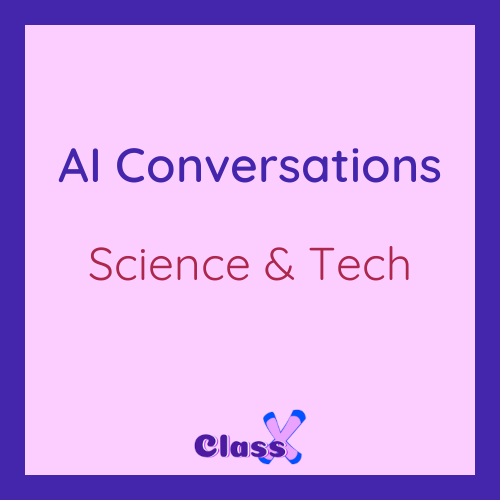 Intermediate Conversations: Science and Technology Advances - ClassX