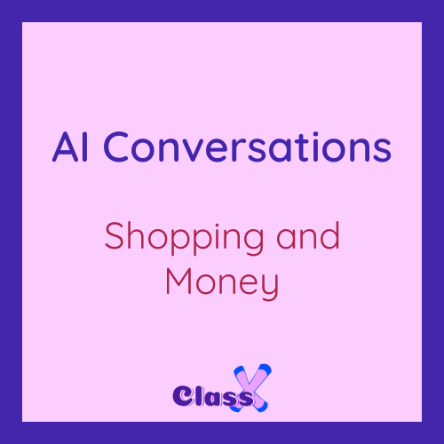 Basic AI Conversations: Shopping and Money - ClassX
