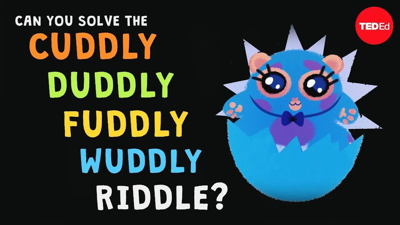 Can you solve the cuddly duddly fuddly wuddly riddle? - Dan Finkel - ClassX