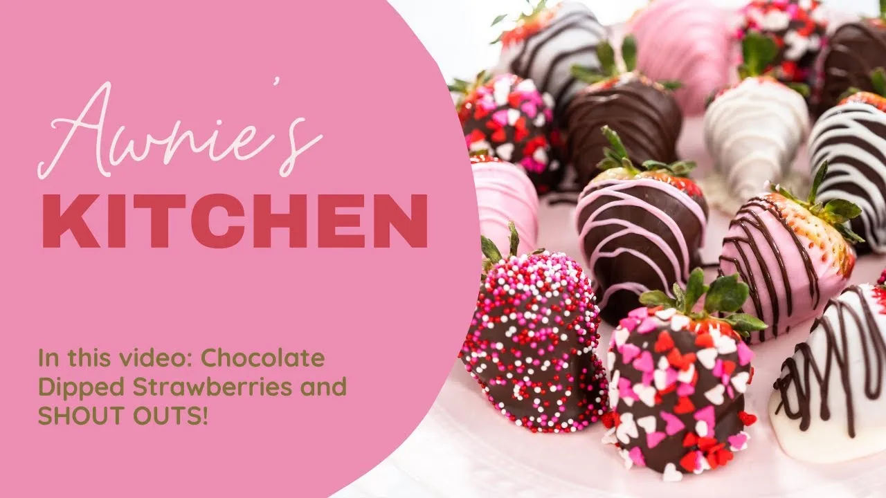 Awnie's Kitchen: CHOCOLATE COVERED STRAWBERRIES, a Blooper, and SHOUT ...