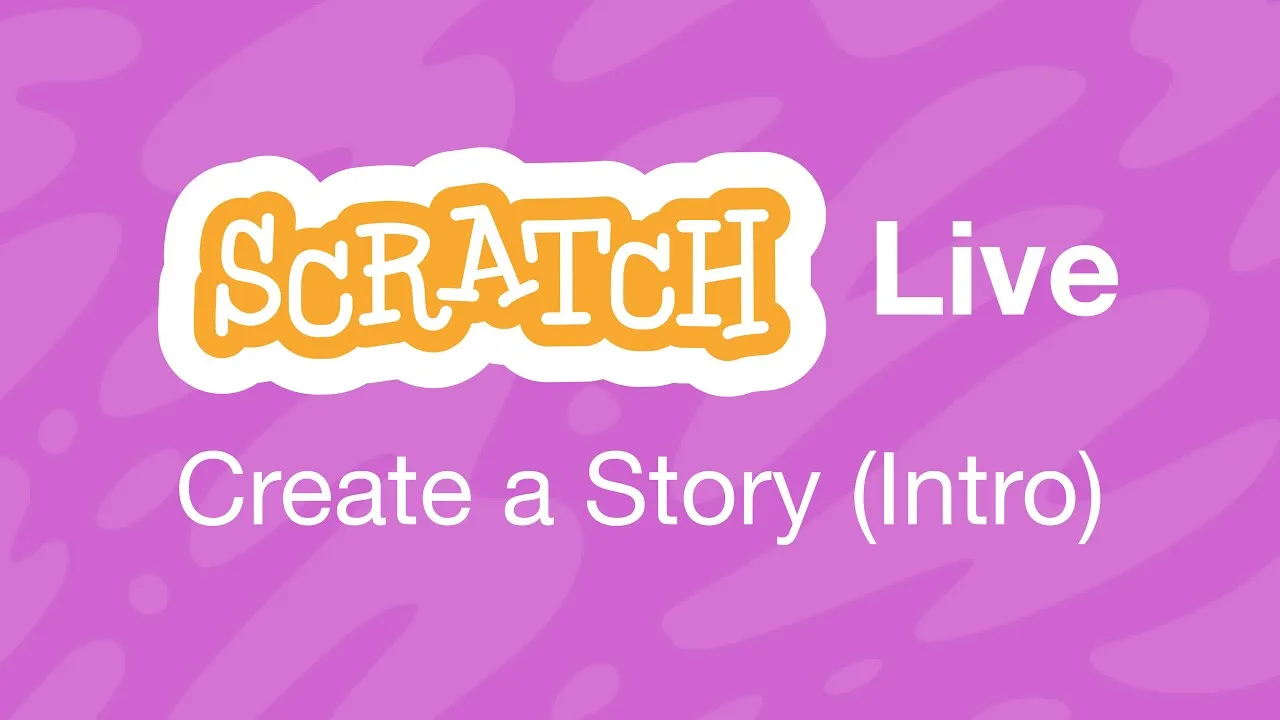 Create a Story! Create-Along LIVE: Let's make Scratch projects together ...