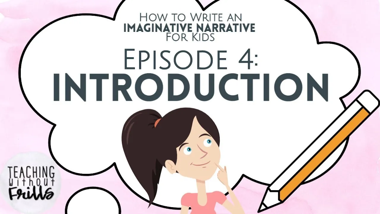 How to Write an Imaginative Narrative for Kids Episode 4: Writing an ...