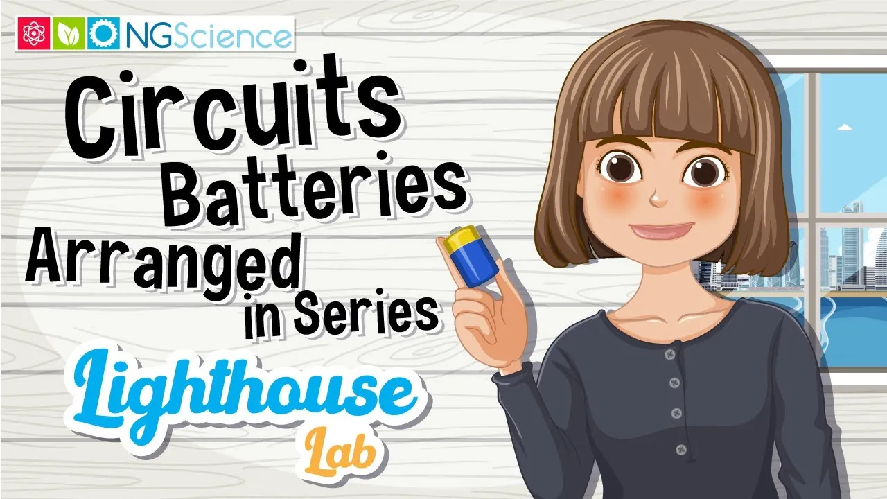 Lighthouse Lab – Circuits: Batteries Arranged in Series - ClassX