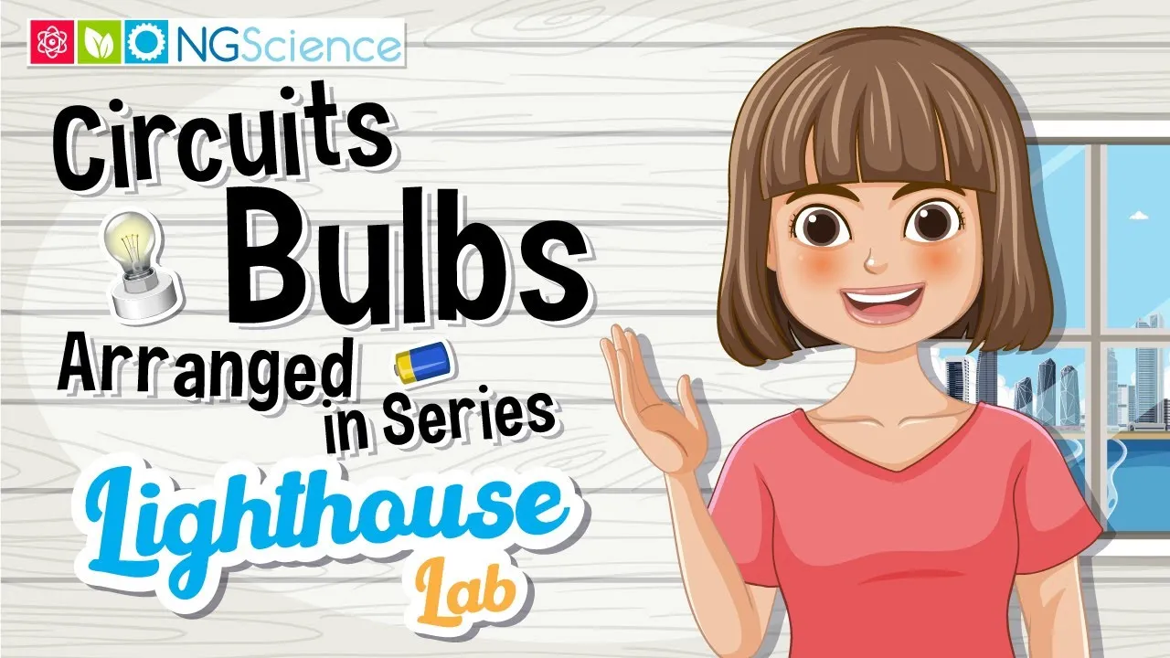 Lighthouse Lab – Circuits: Bulbs Arranged in Series - ClassX