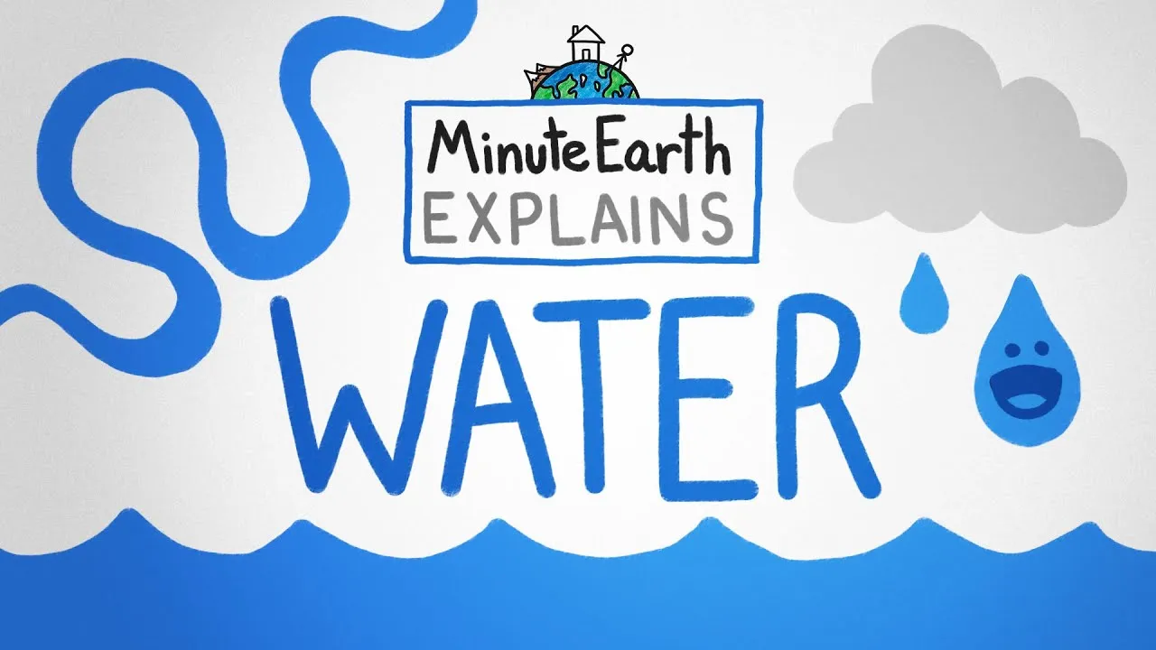 MinuteEarth Explains: Water - ClassX