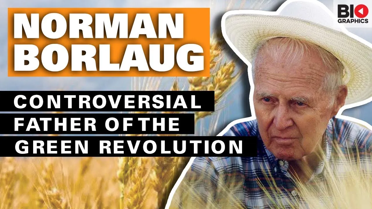 Norman Borlaug: The Controversial Father of the Green Revolution - ClassX