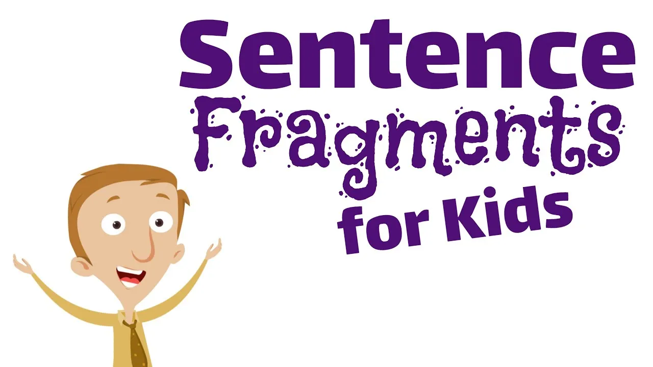 Sentence Fragments for Kids - ClassX