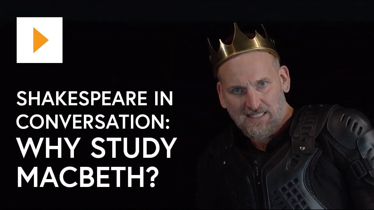 Shakespeare In Conversation: Why Study Macbeth? - ClassX