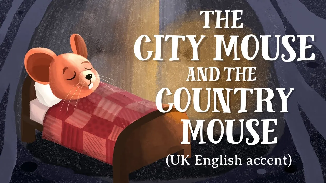 The City Mouse and the Country Mouse (UK English accent) - ClassX