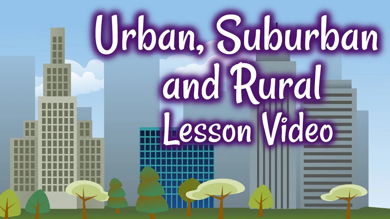 Urban, Suburban and Rural Lesson Video - ClassX