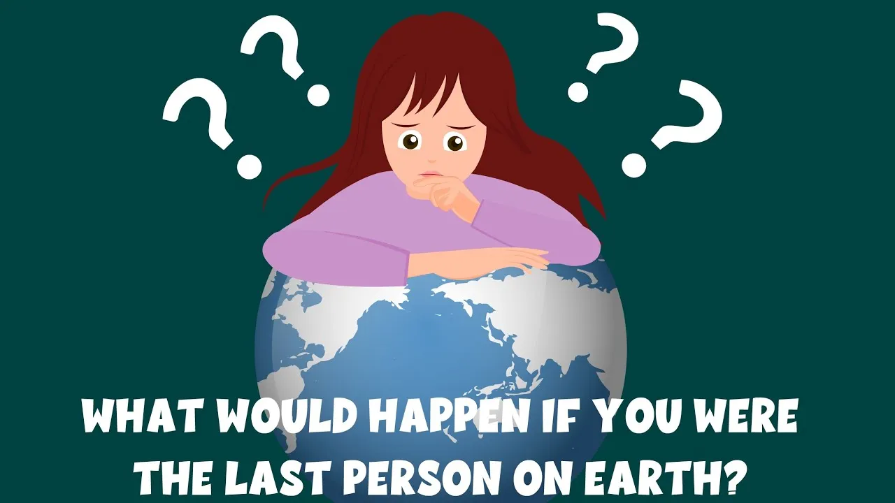 What If You Were the Last Person on Earth? - ClassX