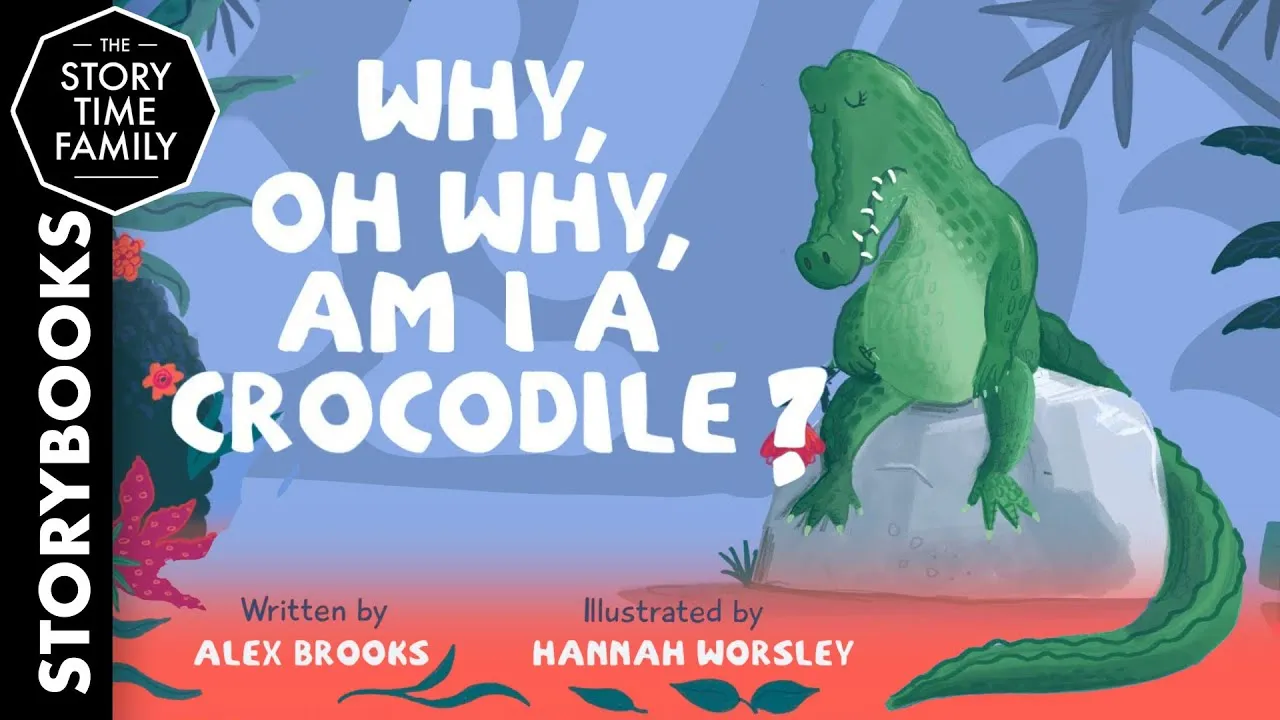 Why, Oh Why, Am I a Crocodile? | A tale about learning to love yourself ...